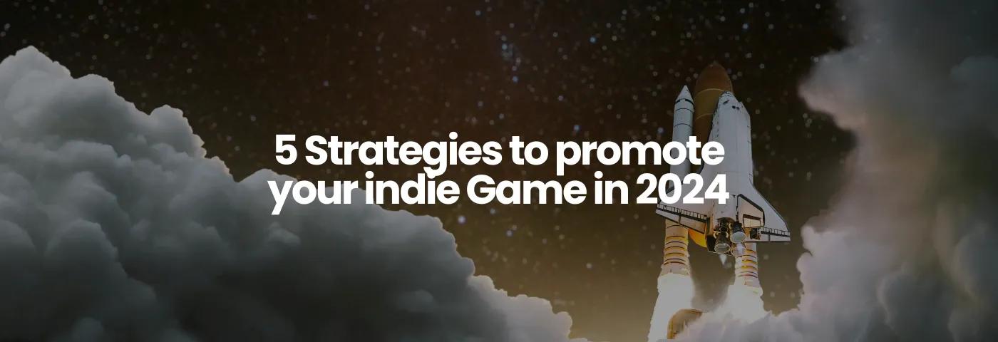 5 Strategies to Promote Your Indie Video Game in 2024 - Cominted Labs